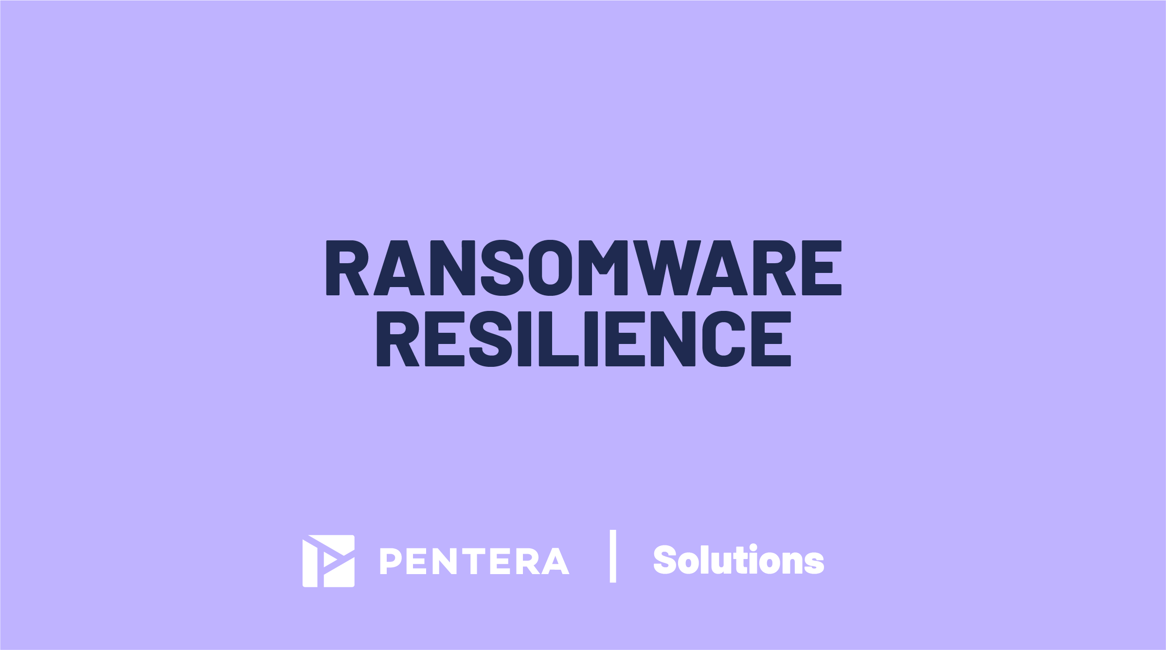 Ensure Ransomware Readiness & Improve Cyber Resilience